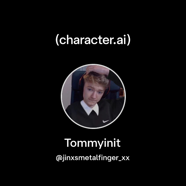 Chat with Tommyinit | character.ai | AI Chat, Reimagined–Your Words ...
