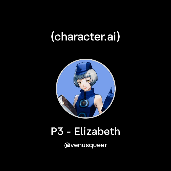Chat with P3 - Elizabeth | character.ai | AI Chat, Reimagined–Your ...