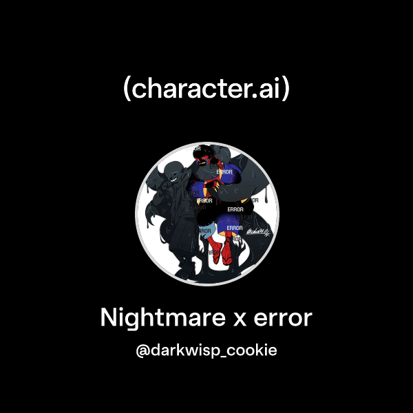 Chat with Nightmare x error | character.ai | AI Chat, Reimagined–Your ...