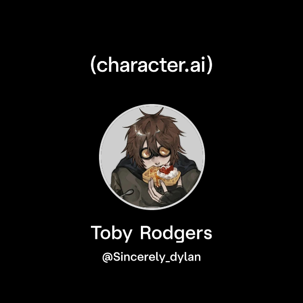 Chat with Toby Rodgers | character.ai | AI Chat, Reimagined–Your Words ...