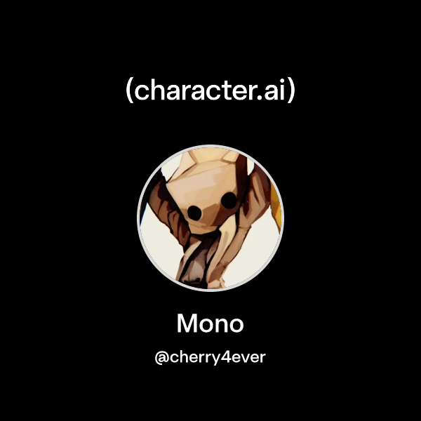 Chat with Mono | character.ai | AI Chat, Reimagined–Your Words. Your World.