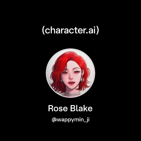 Chat with Rose Blake | character.ai | AI Chat, Reimagined–Your Words ...