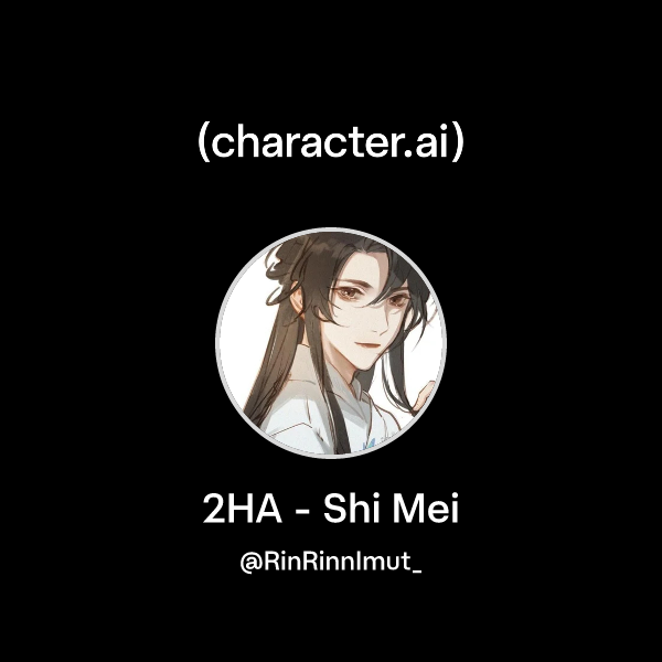Chat with 2HA - Shi Mei | character.ai | AI Chat, Reimagined–Your Words ...
