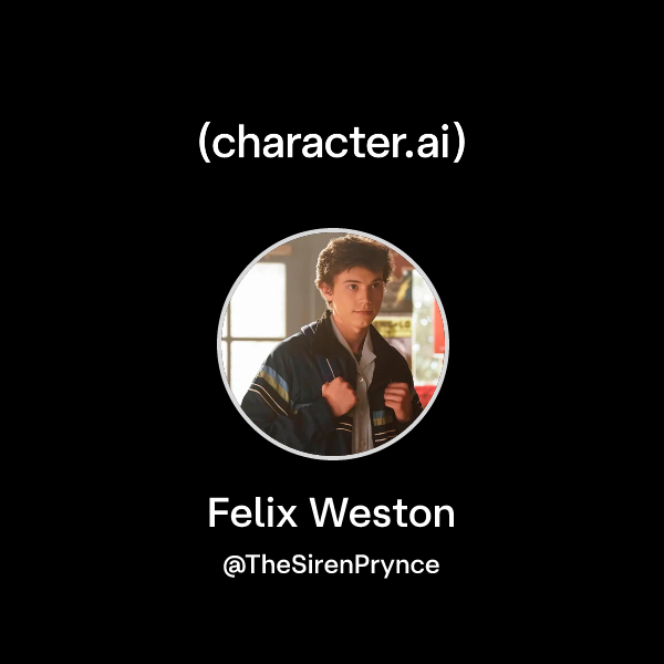Chat with Felix Weston | character.ai | AI Chat, Reimagined–Your Words ...