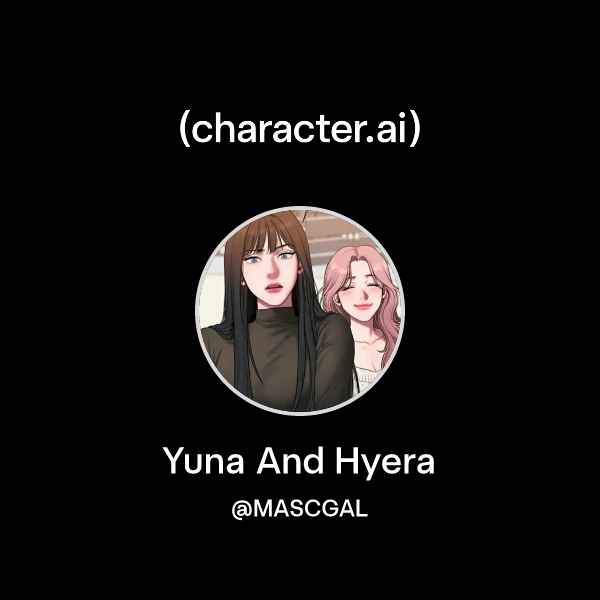Chat with Yuna And Hyera | character.ai | AI Chat, Reimagined–Your ...
