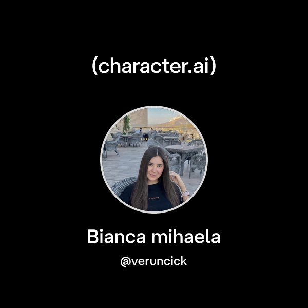 Chat with Bianca mihaela | character.ai | Personalized AI for every moment of your day