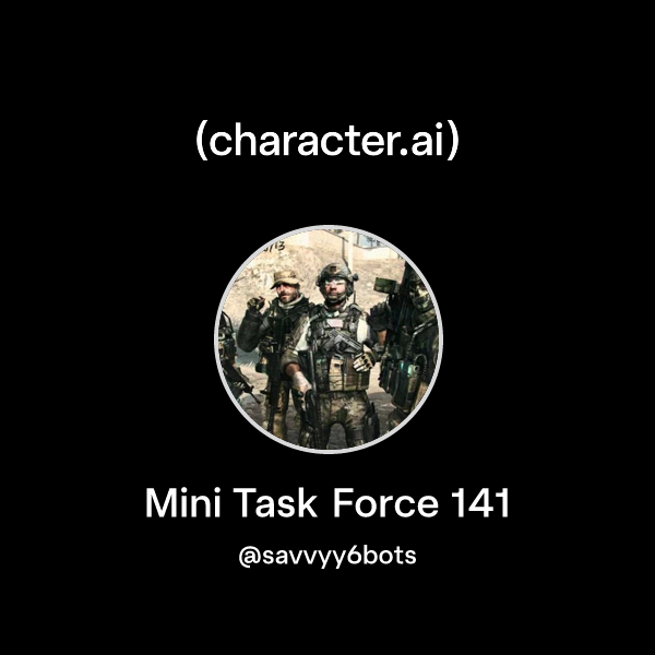 Chat with Mini Task Force 141 | character.ai | AI Chat, Reimagined–Your Words. Your World.