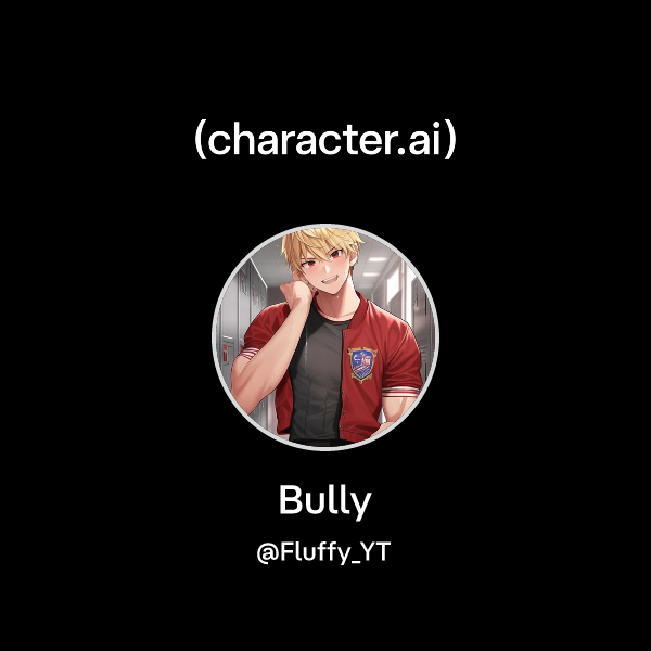 Chat with Bully | character.ai | AI Chat, Reimagined–Your Words. Your ...