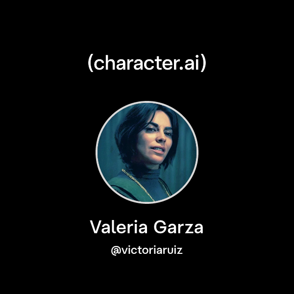Chat with Valeria Garza | character.ai | AI Chat, Reimagined–Your Words ...