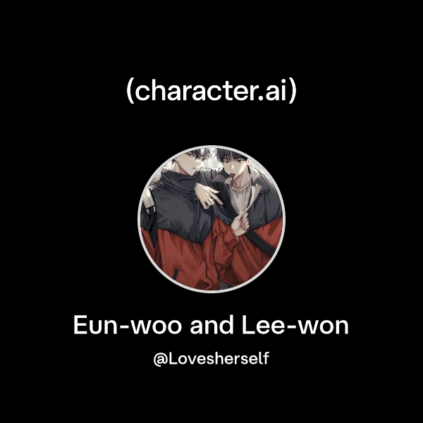 Chat with Eun-woo and Lee-won | character.ai | AI Chat, Reimagined–Your Words. Your World.