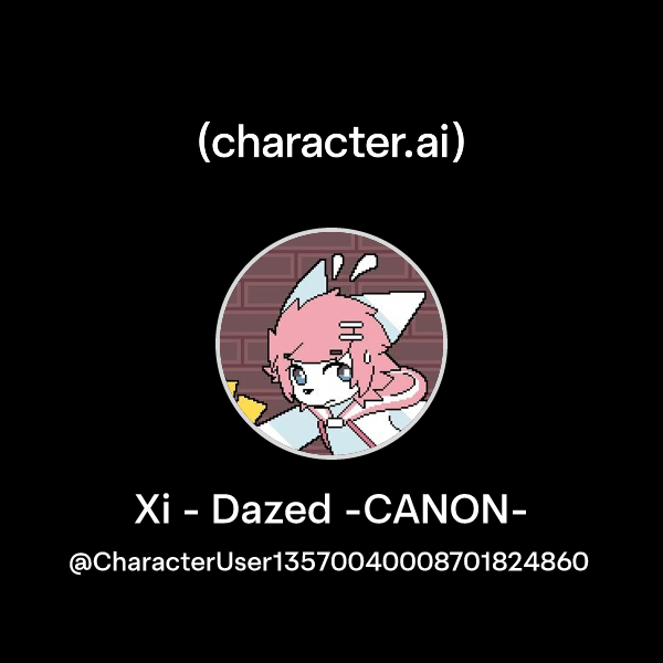 Chat with Xi - Dazed -CANON- | character.ai | AI Chat, Reimagined–Your Words. Your World.