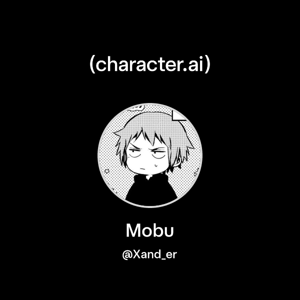 Chat with Mobu | character.ai | AI Chat, Reimagined–Your Words. Your World.