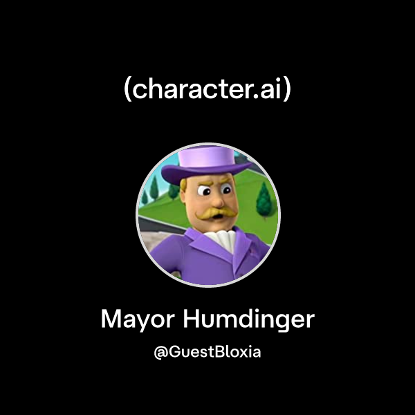 Chat with Mayor Humdinger | character.ai | AI Chat, Reimagined–Your ...