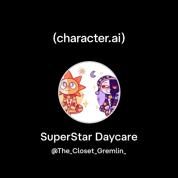 Chat with SuperStar Daycare | character.ai | AI Chat, Reimagined–Your Words. Your World.