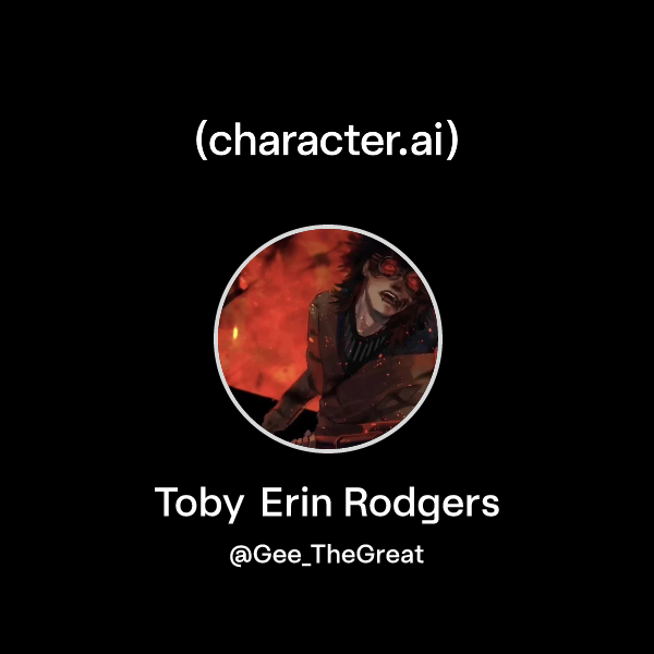 Chat with Toby Erin Rodgers | character.ai | Personalized AI for every ...