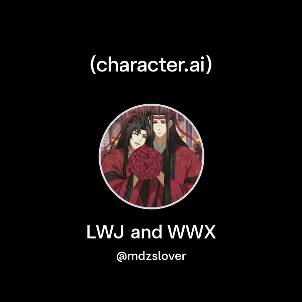Chat with LWJ and WWX | character.ai | AI Chat, Reimagined–Your Words. Your World.