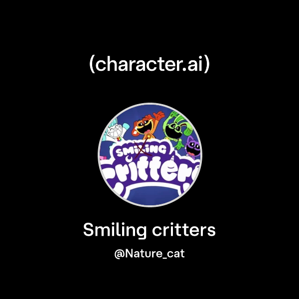 Chat with Smiling critters | character.ai | AI Chat, Reimagined–Your ...