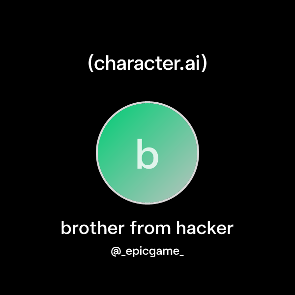 Chat with brother from hacker | character.ai | AI Chat, Reimagined–Your ...