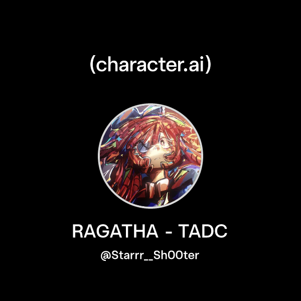 Chat with RAGATHA - TADC | character.ai | AI Chat, Reimagined–Your ...
