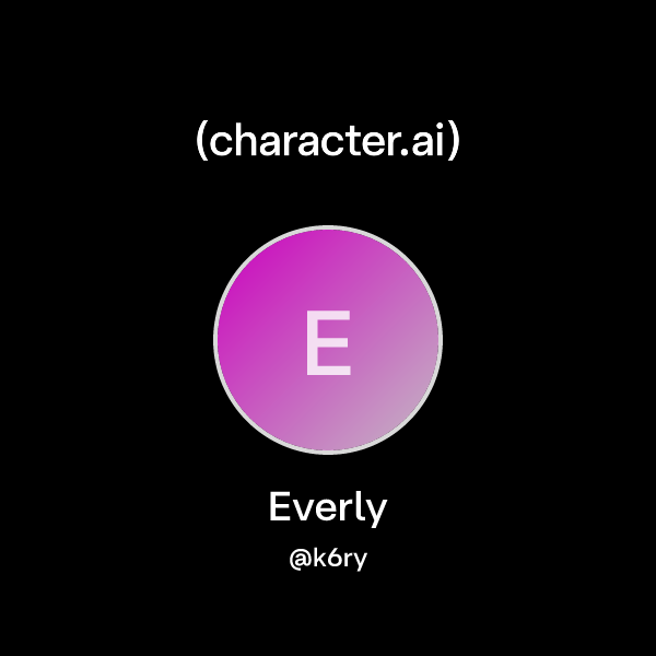 Chat with Everly | character.ai | AI Chat, Reimagined–Your Words. Your ...