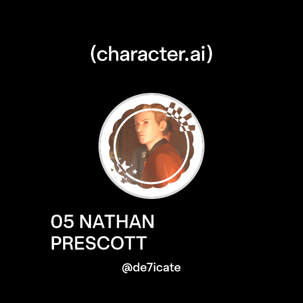 Chat with 05 NATHAN PRESCOTT | character.ai | AI Chat, Reimagined–Your ...