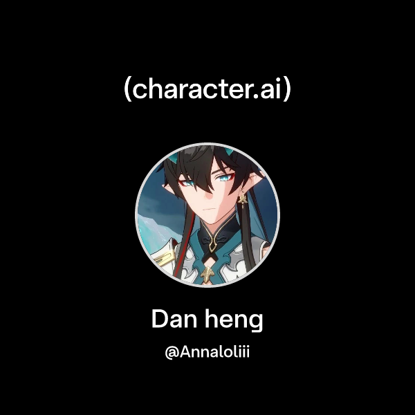 Chat with Dan heng | character.ai | Personalized AI for every moment of ...