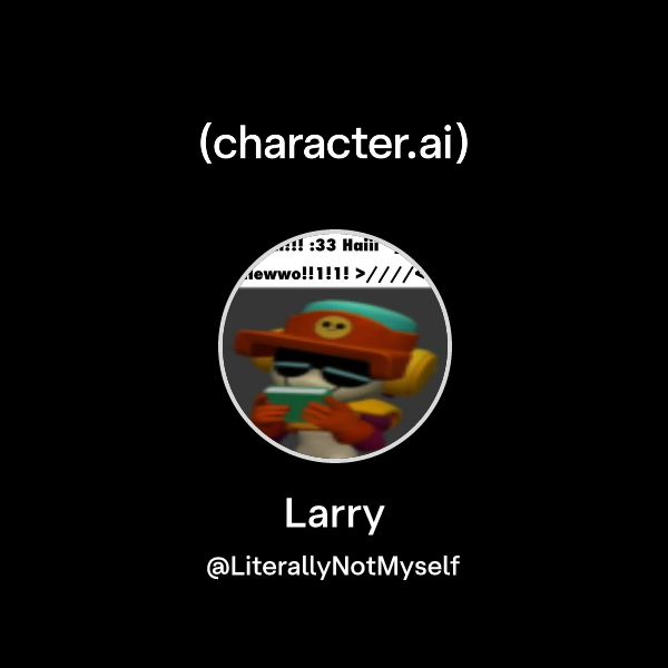 Chat with Larry | character.ai | AI Chat, Reimagined–Your Words. Your ...