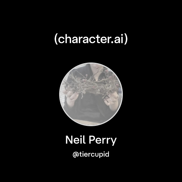 Chat with Neil Perry | character.ai | AI Chat, Reimagined–Your Words ...