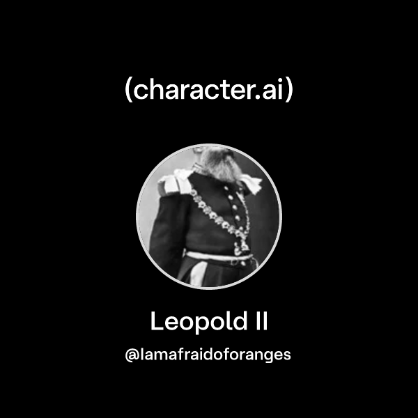 Chat with Leopold II | character.ai | Personalized AI for every moment ...