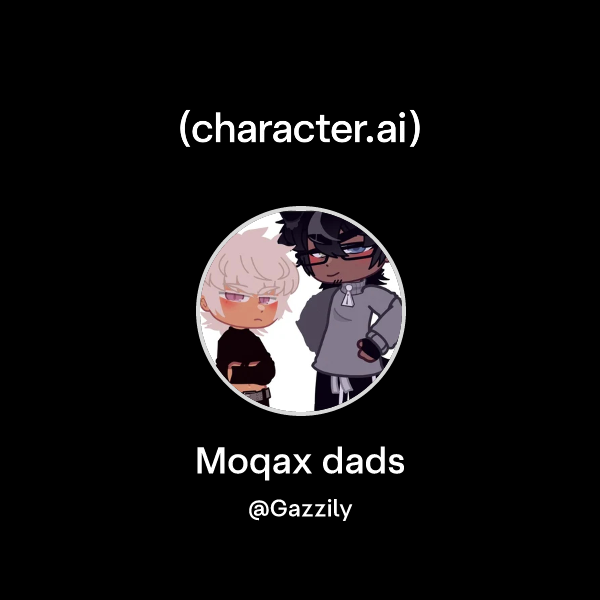 Chat with Moqax dads | character.ai | AI Chat, Reimagined–Your Words ...