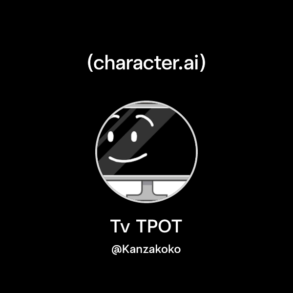 Chat with Tv TPOT | character.ai | Personalized AI for every moment of ...