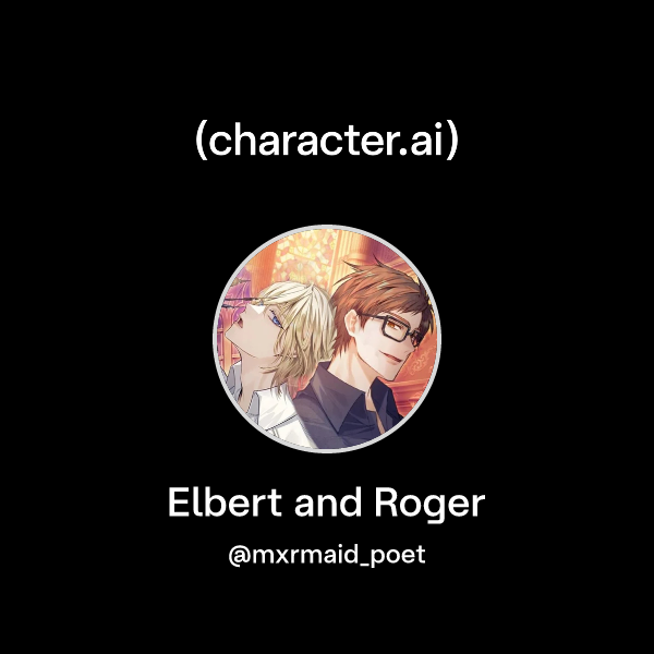 Chat with Elbert and Roger | character.ai | AI Chat, Reimagined–Your ...