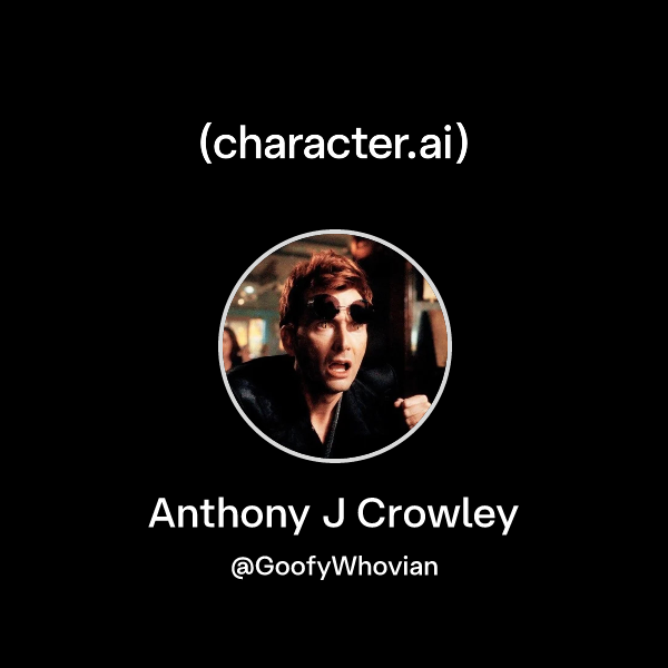 Chat with Anthony J Crowley | character.ai | AI Chat, Reimagined–Your Words. Your World.