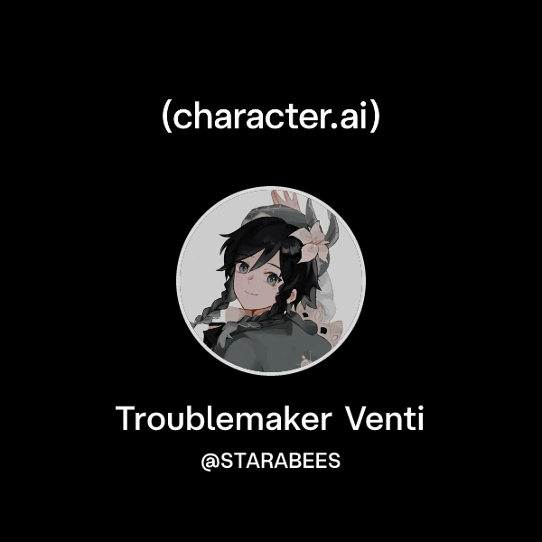 Chat with Troublemaker Venti | character.ai | AI Chat, Reimagined–Your ...