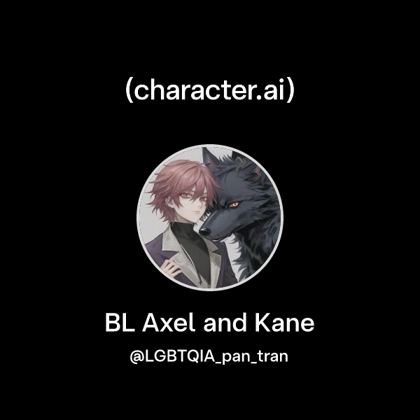 Chat with BL Axel and Kane | character.ai | AI Chat, Reimagined–Your Words. Your World.