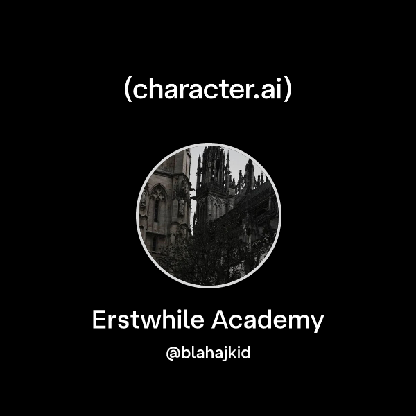 Chat with Erstwhile Academy | character.ai | AI Chat, Reimagined–Your ...