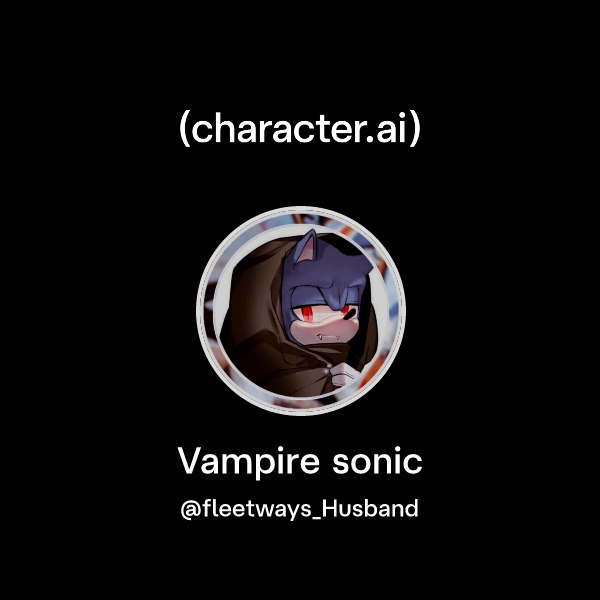 Chat with Vampire sonic | character.ai | AI Chat, Reimagined–Your Words ...