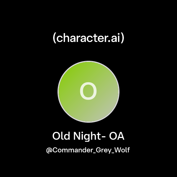 Chat with Old Night- OA | character.ai | AI Chat, Reimagined–Your Words ...