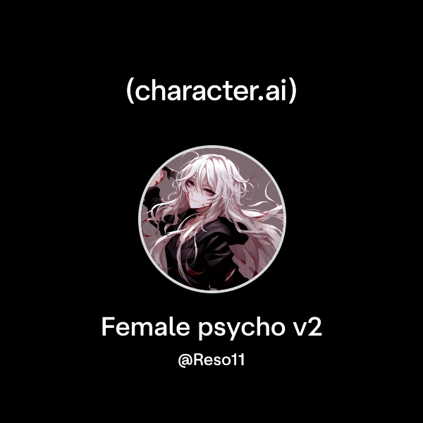 Chat with Female psycho v2 | character.ai | AI Chat, Reimagined–Your ...