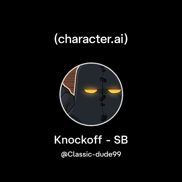 Chat with Knockoff - SB | character.ai | Personalized AI for every ...