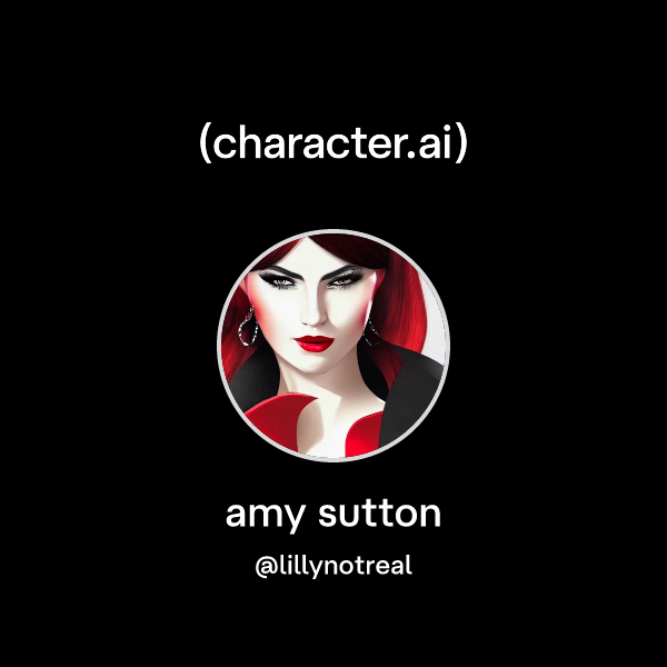 Chat with amy sutton | character.ai | Personalized AI for every moment ...