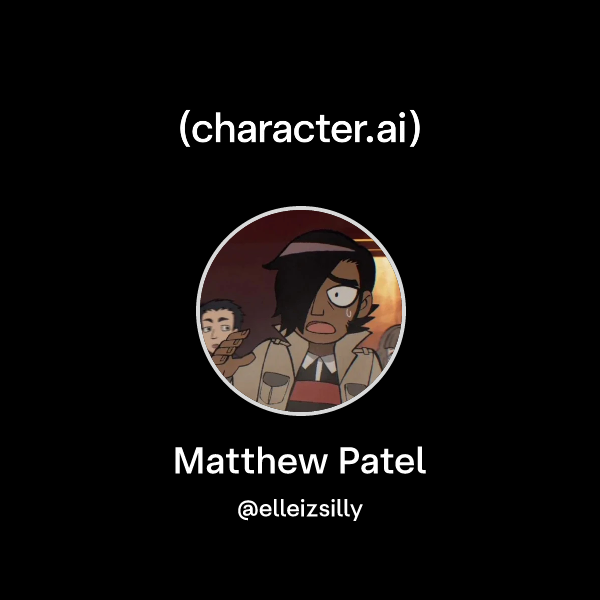 Chat with Matthew Patel | character.ai | AI Chat, Reimagined–Your Words ...