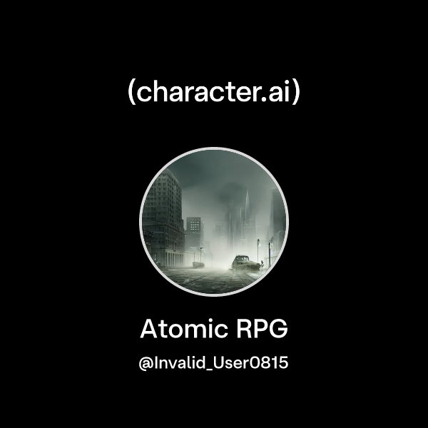 Chat with Atomic RPG | character.ai | Personalized AI for every moment ...