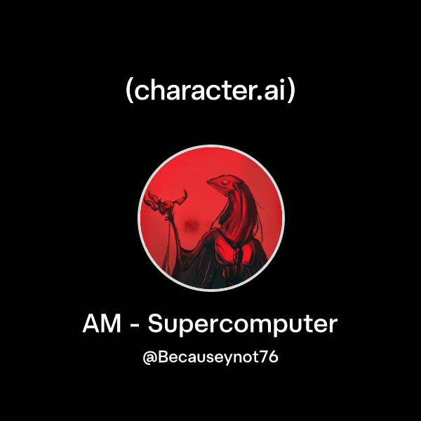 Chat with AM - Supercomputer | character.ai | Personalized AI for every ...