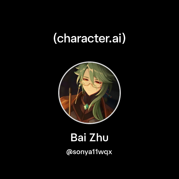 Chat with Bai Zhu | character.ai | Personalized AI for every moment of ...