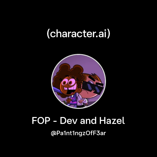 Chat with FOP - Dev and Hazel | character.ai | AI Chat, Reimagined–Your ...