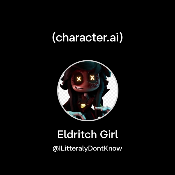 Chat with Eldritch Girl | character.ai | Personalized AI for every ...