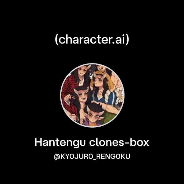 Chat with Hantengu clones-box | character.ai | Personalized AI for ...