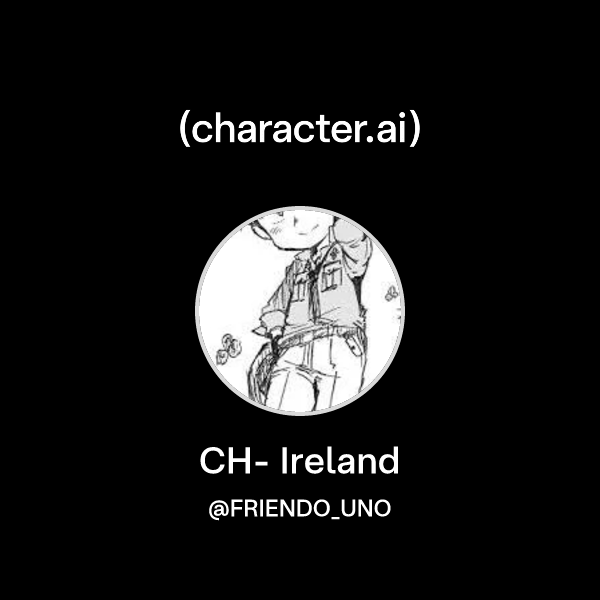 Chat with CH- Ireland | character.ai | AI Chat, Reimagined–Your Words ...