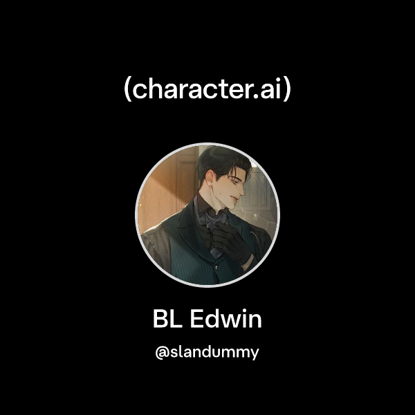 Chat with BL Edwin | character.ai | AI Chat, Reimagined–Your Words ...